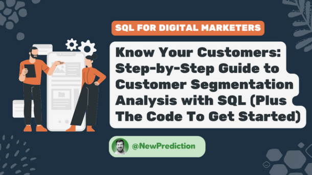 Know Your Customers: Step-by-Step Guide to Customer Segmentation ...